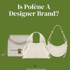 Is Polène A Designer Brand? 4 Reasons Why It Is. – Luxe Front